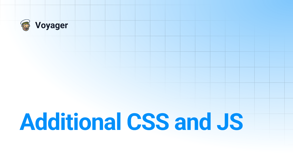 Additional CSS and JS | 1.0 | Voyager